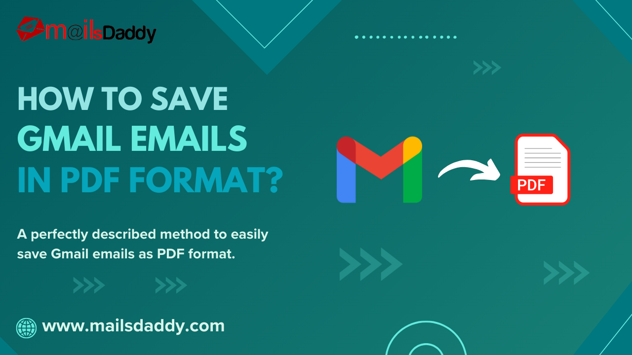 How to Save Gmail Emails in PDF Format? | MailsDaddy Official Blog How to Save Gmail Emails in PDF Format? | MailsDaddy Official Blog