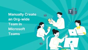 Manually Create an Org-wide Team in Microsoft Teams