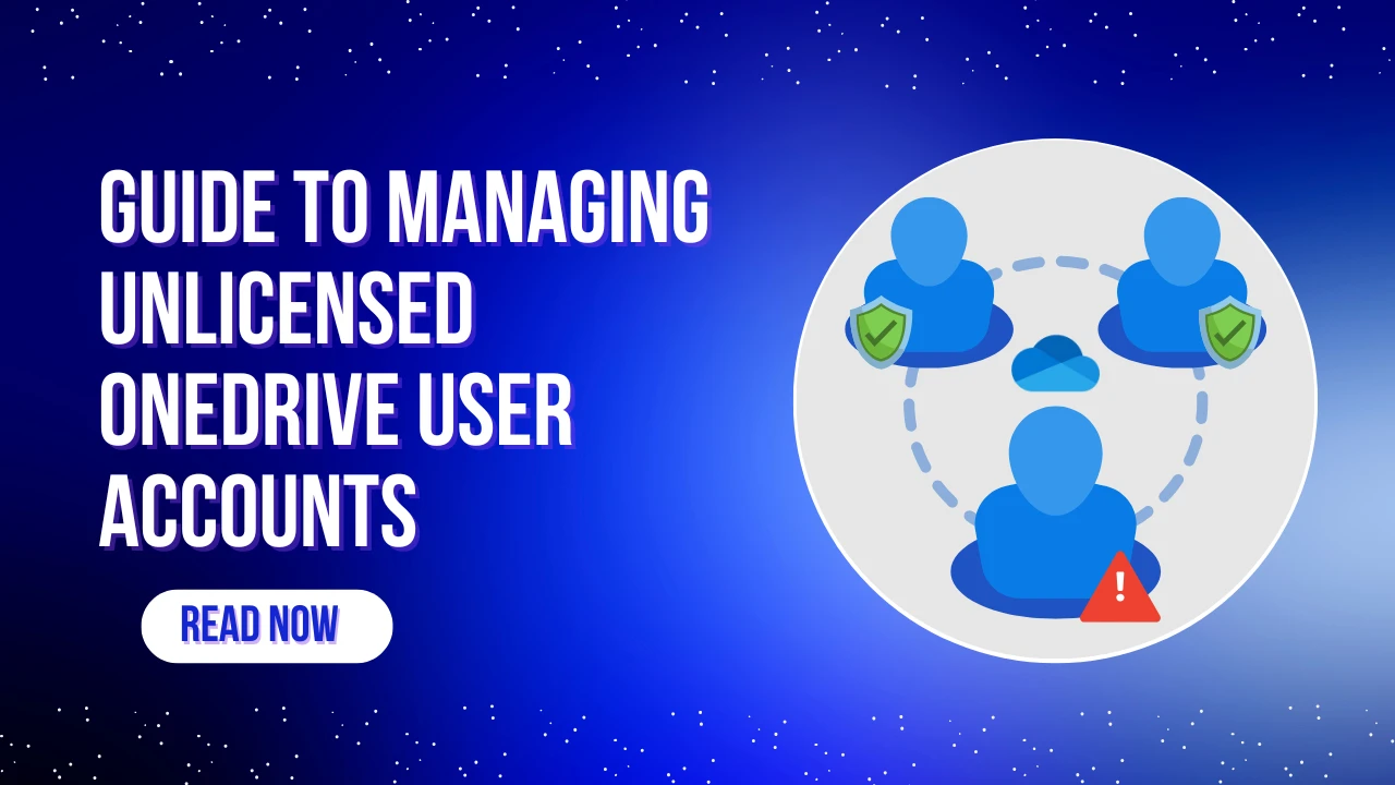Guide to Managing Unlicensed OneDrive User Accounts